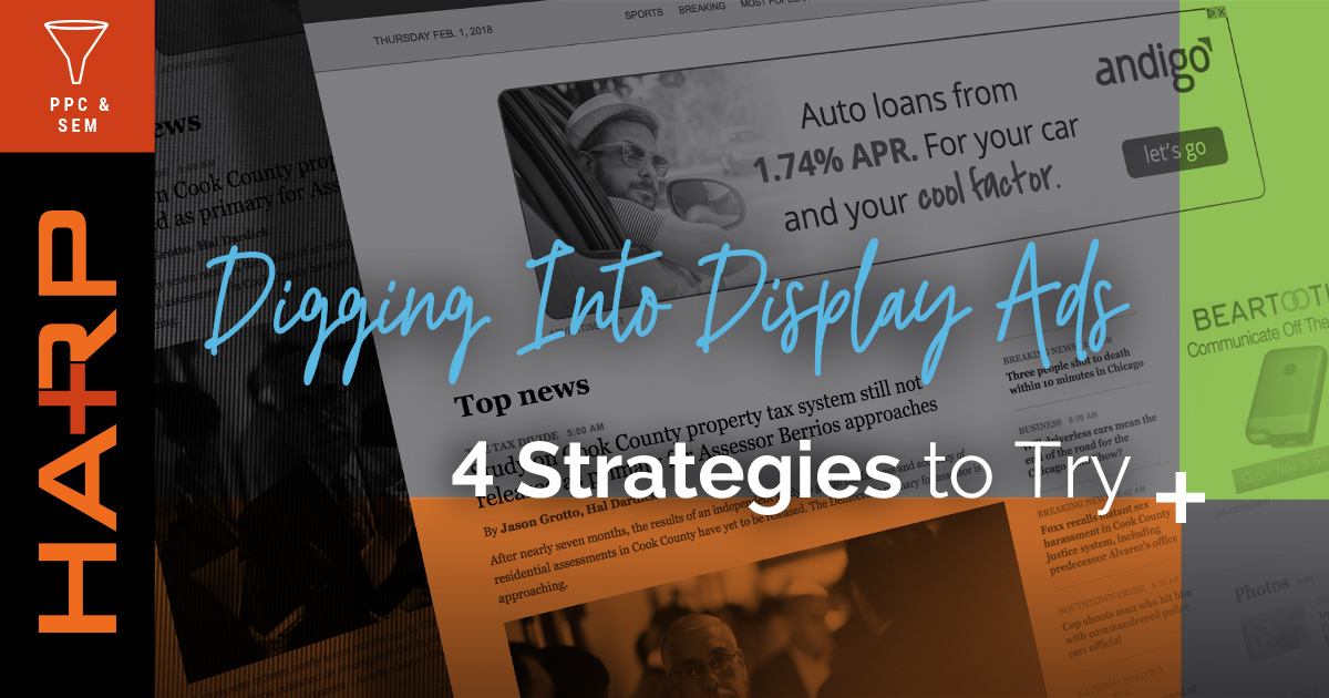 Digging into the Display Network: 4 Strategies to Try | Harp Interactive